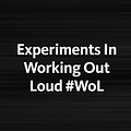 What Does Working Out Loud Really Mean? – Experiments In Working Out ...
