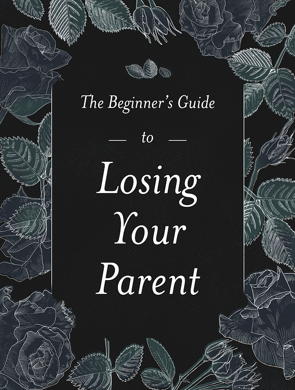 The Beginner's Guide to Losing Your Parent – Medium