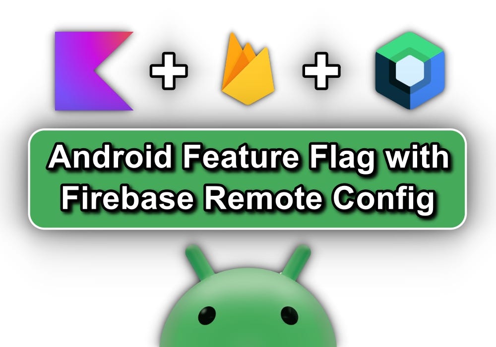 Use Firebase Remote Config for feature flag logic of Android app with Kotlin Flow and Jetpack ...