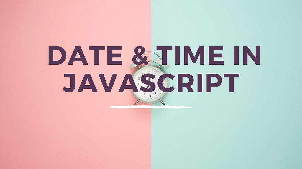 Using Date And Time In JavaScript LaptrinhX
