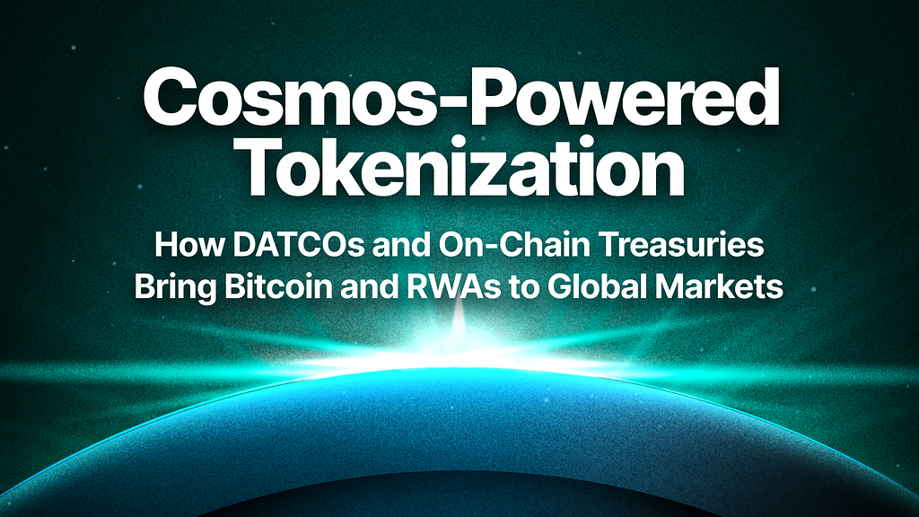 Cosmos-Powered Tokenization: How DATCOs and On-Chain Treasuries Bring ...
