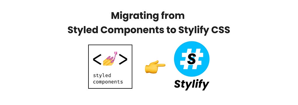 How To Effortlessly Migrate From Styled Components Css In Js To Stylify Utility First Css For 