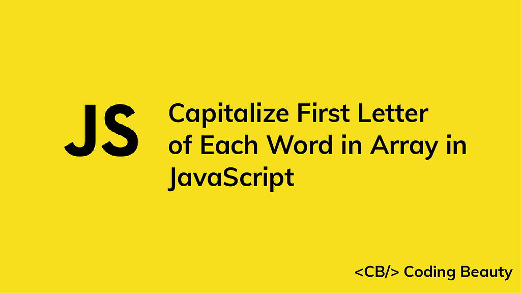 how-to-capitalize-the-first-letter-of-each-word-in-an-array-in-js