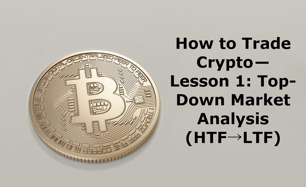 How To Trade Crypto Lesson 1 Top Down Market Analysis HTF LTF How To Trade Crypto Lesson 1 Top Down Market Analysis HTF LTF
