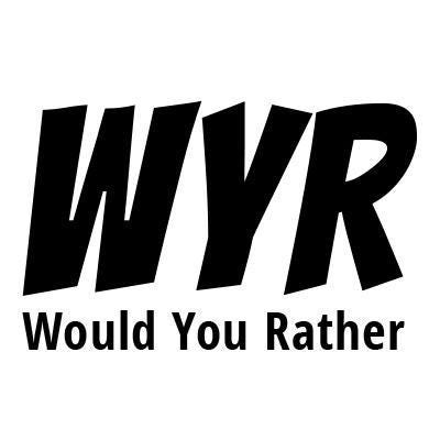WYR Game – Medium