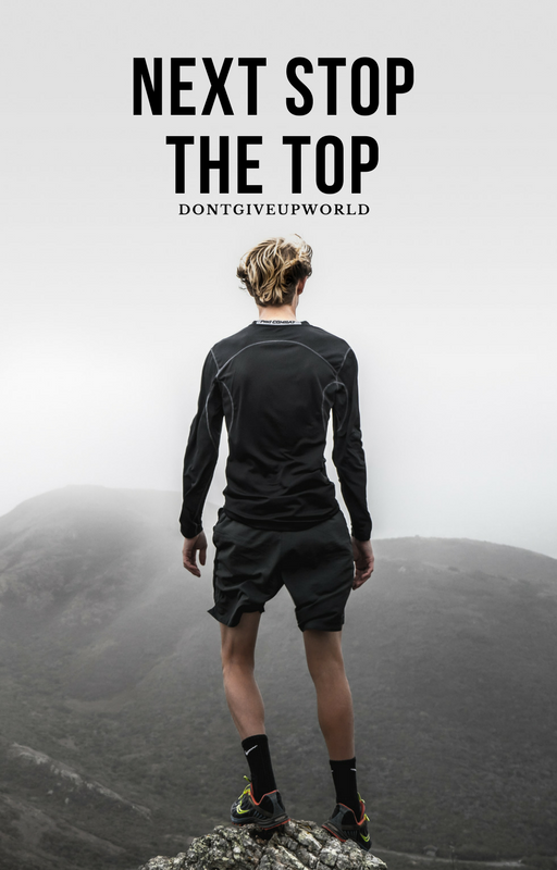 Motivational Wallpaper On Next Stop The Top By Dontgiveupworld
