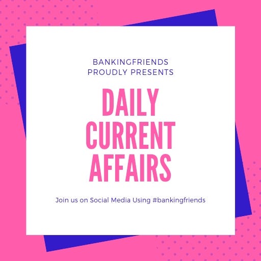 Daily Current Affairs Banking Friends – Medium
