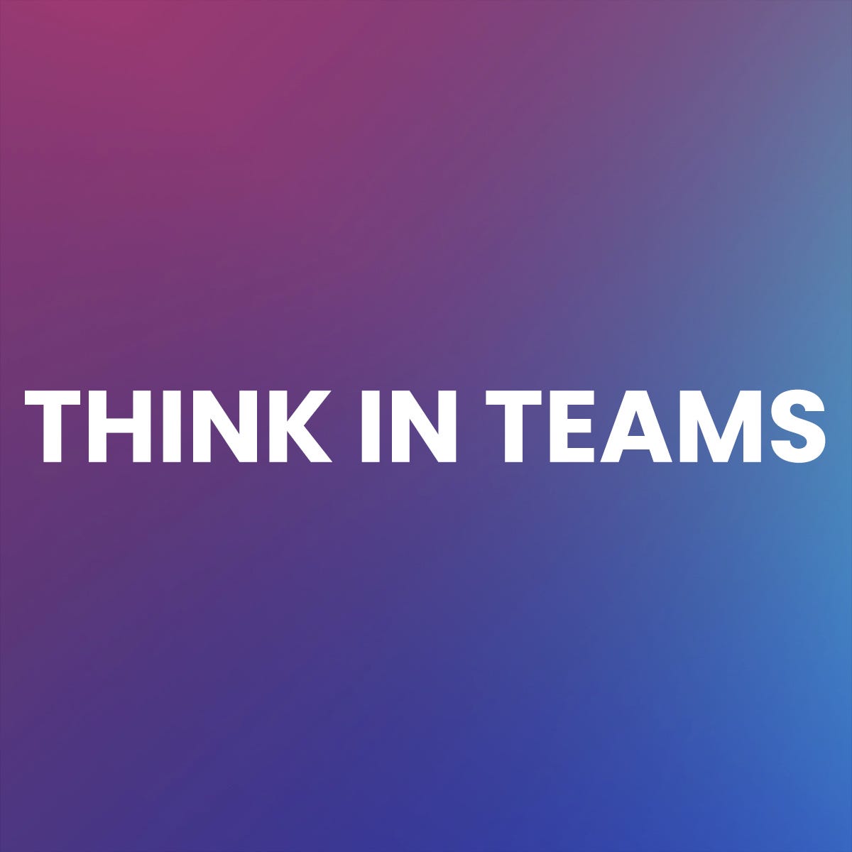 Think in Teams - Medium