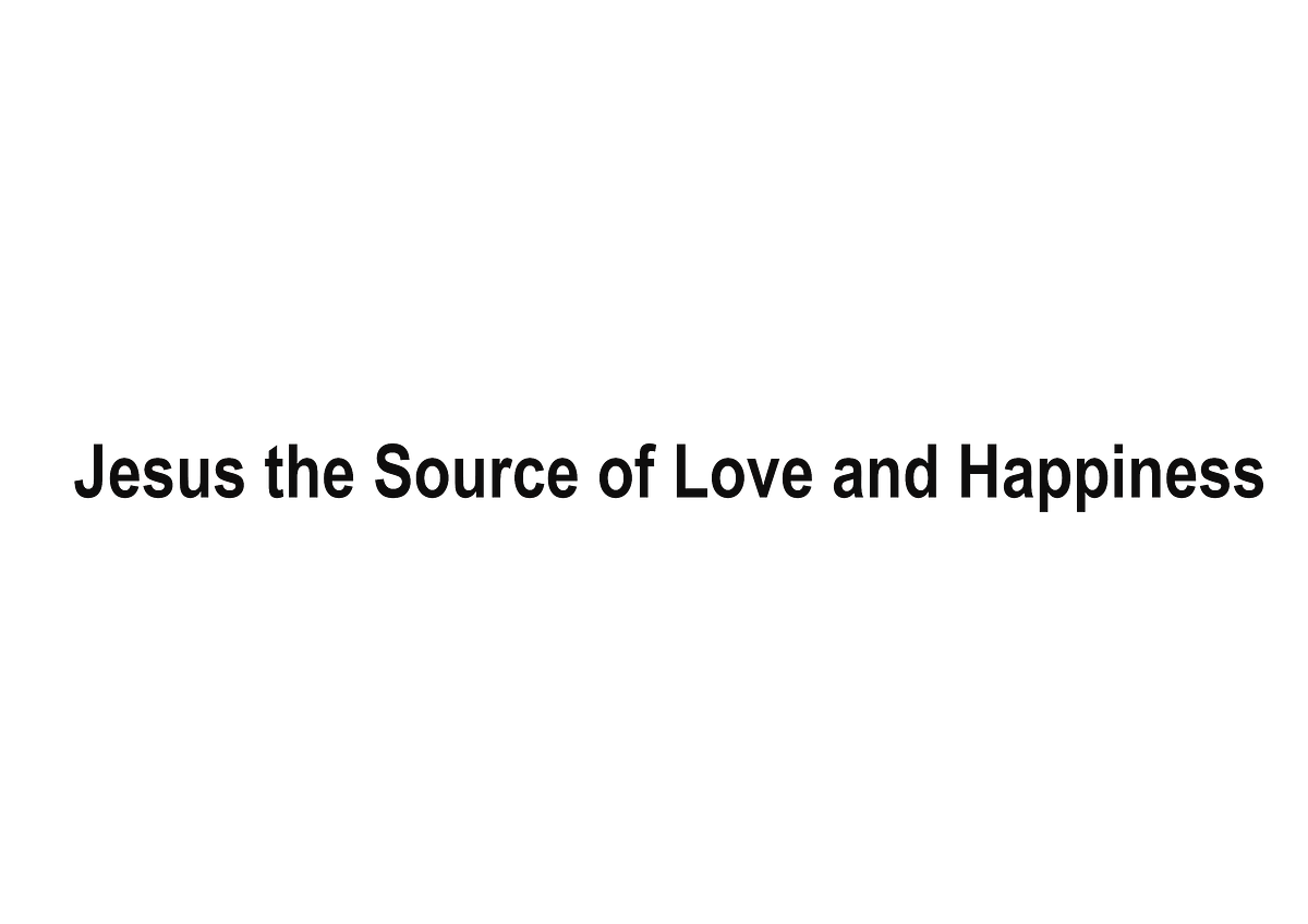 Jesus the Source of Love and Happiness - Medium