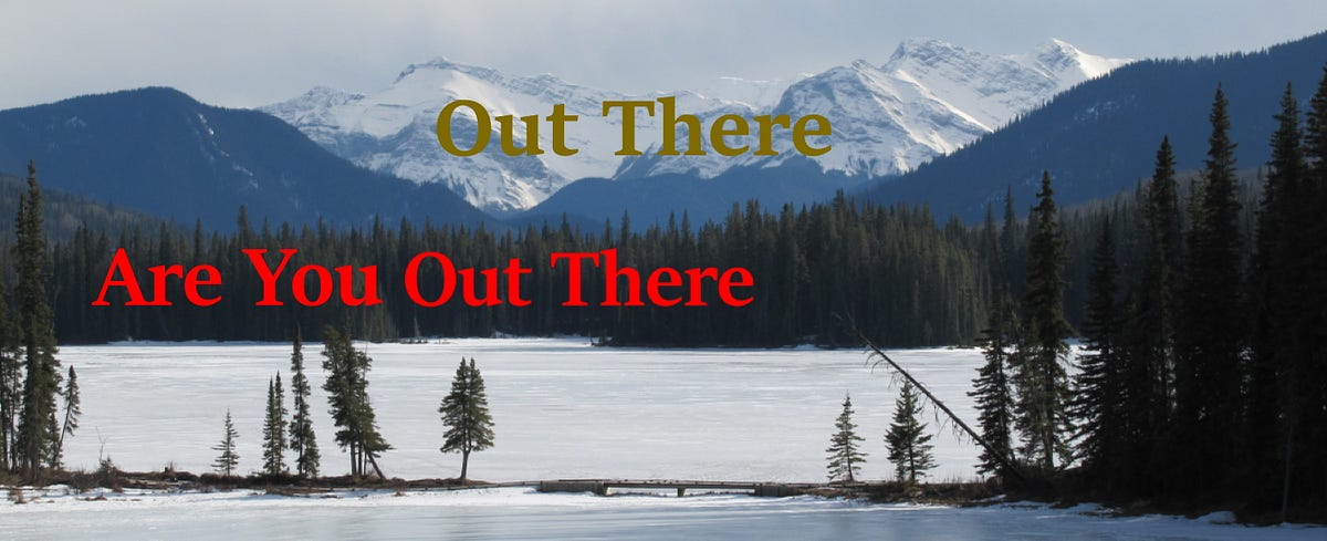 Out There — Outdoors or Traveling – Are You Out There – Medium