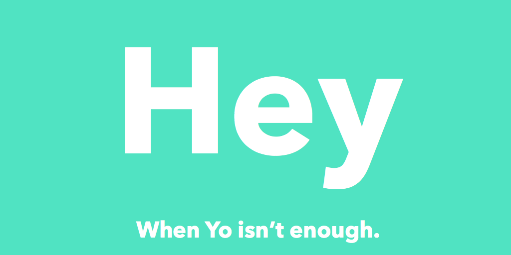 Say No to “Yo” and Join Team Hey – silichronic labs – Medium