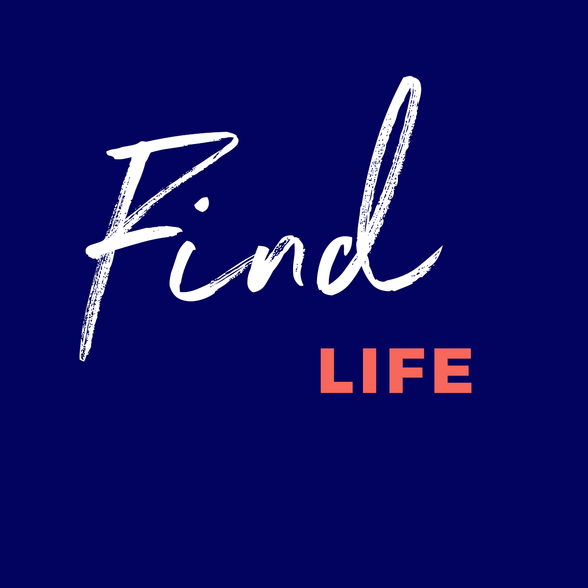Find Life - Medium