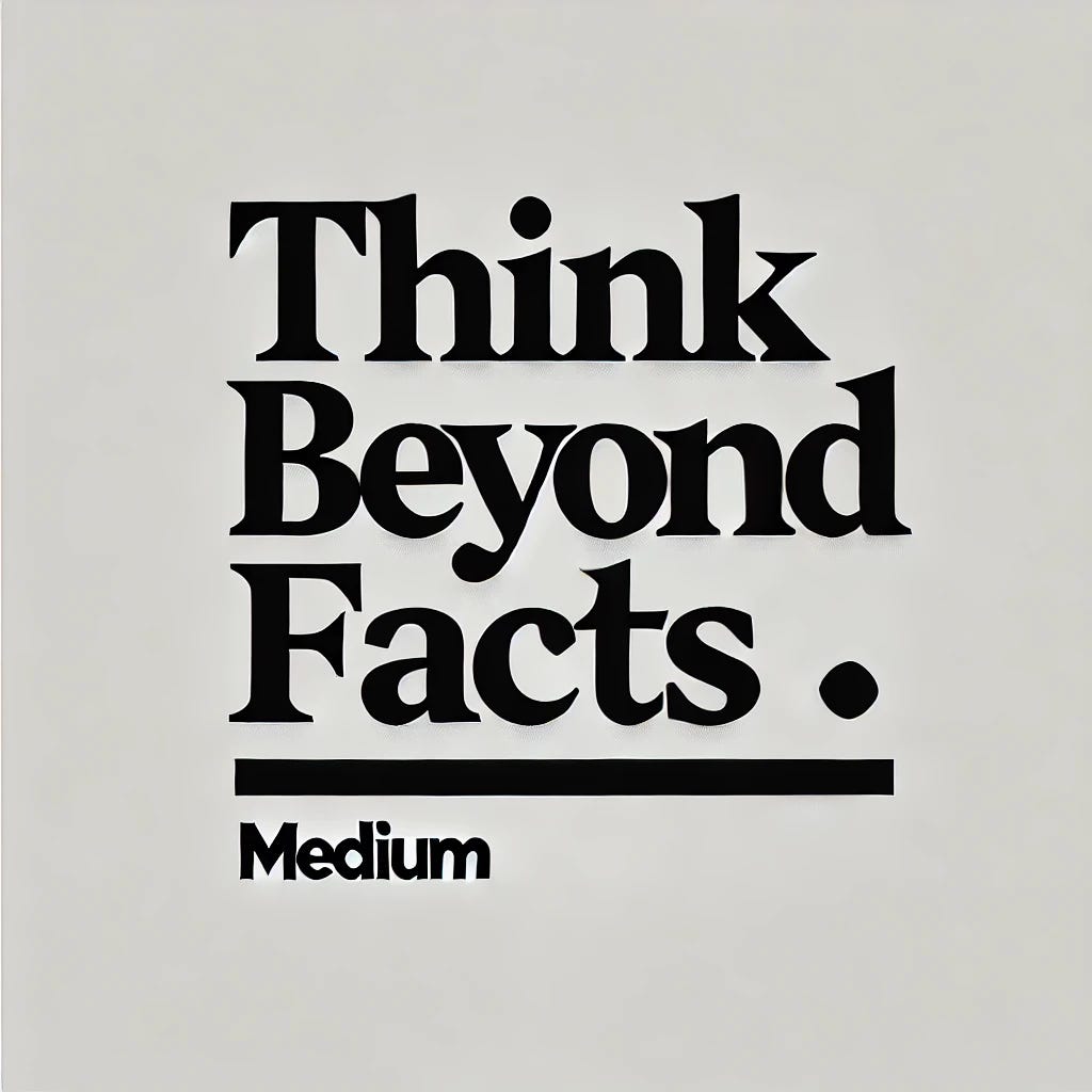 Think Beyond Facts - Medium