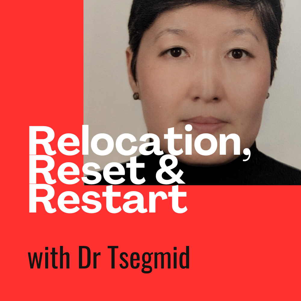 Relocate, Reset and Restart with Dr Tsegmid - Medium
