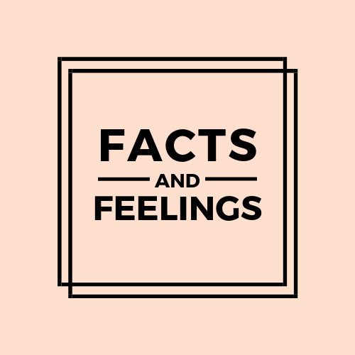 Facts AND Feelings - Medium