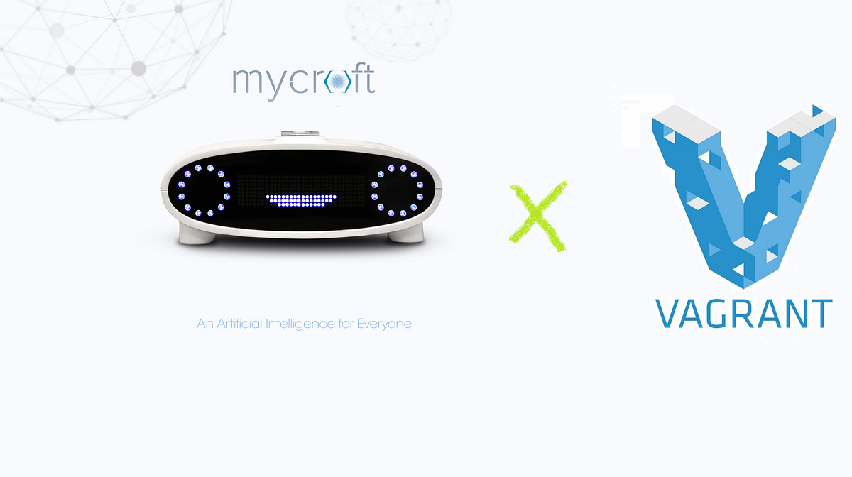 Using Vagrant to Run Multiple Mycroft instances - Medium