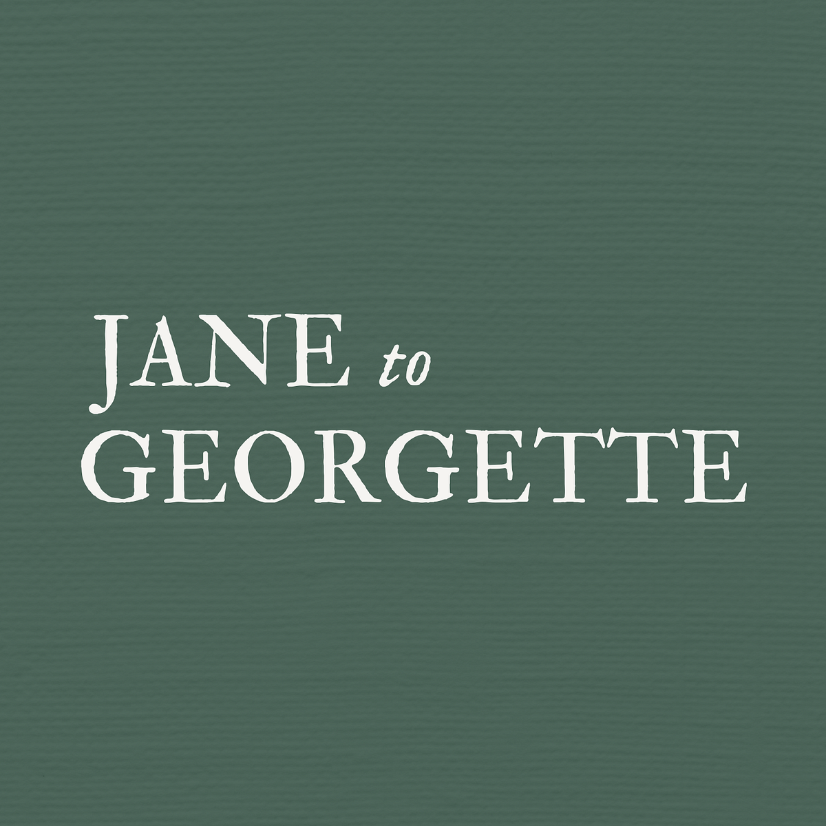 Jane to Georgette - Medium