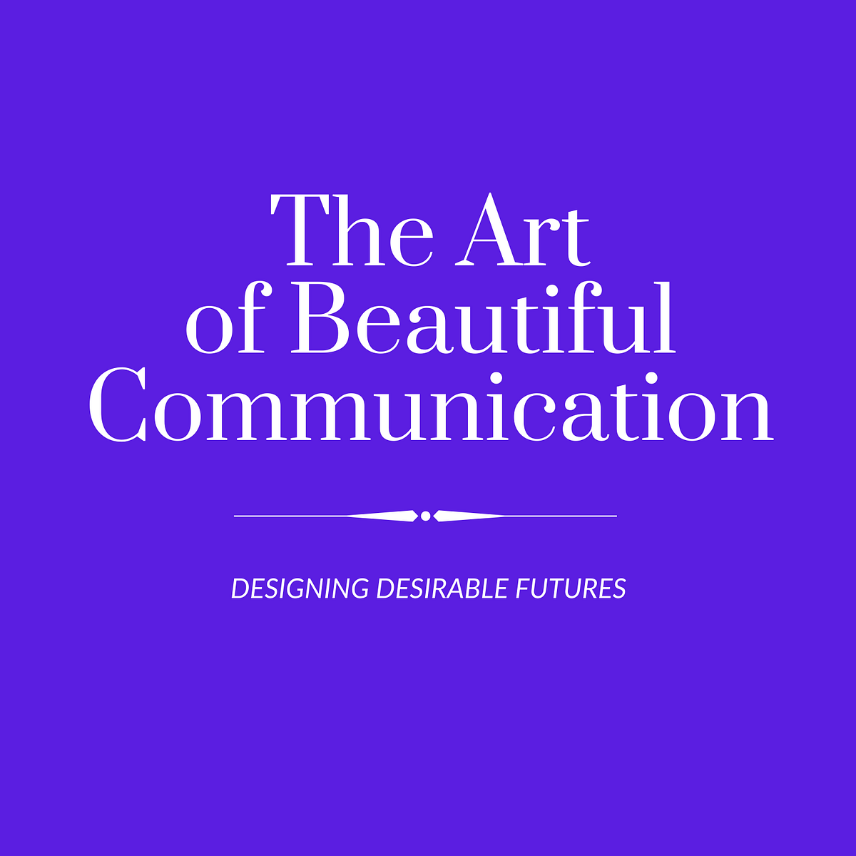 The Art of Beautiful Communication – Medium