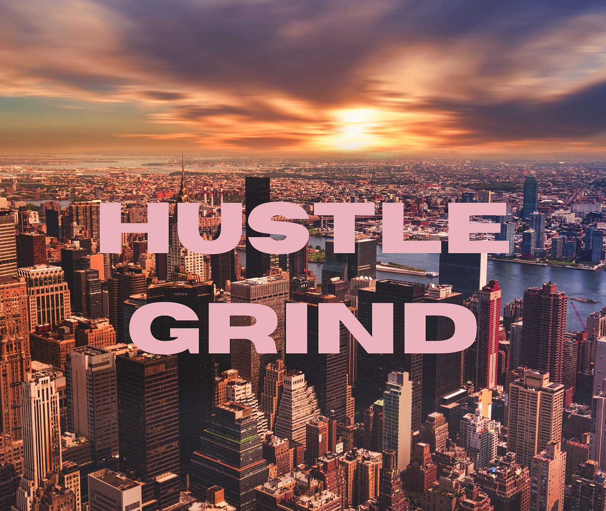 The Hustling & Grinding - Medium