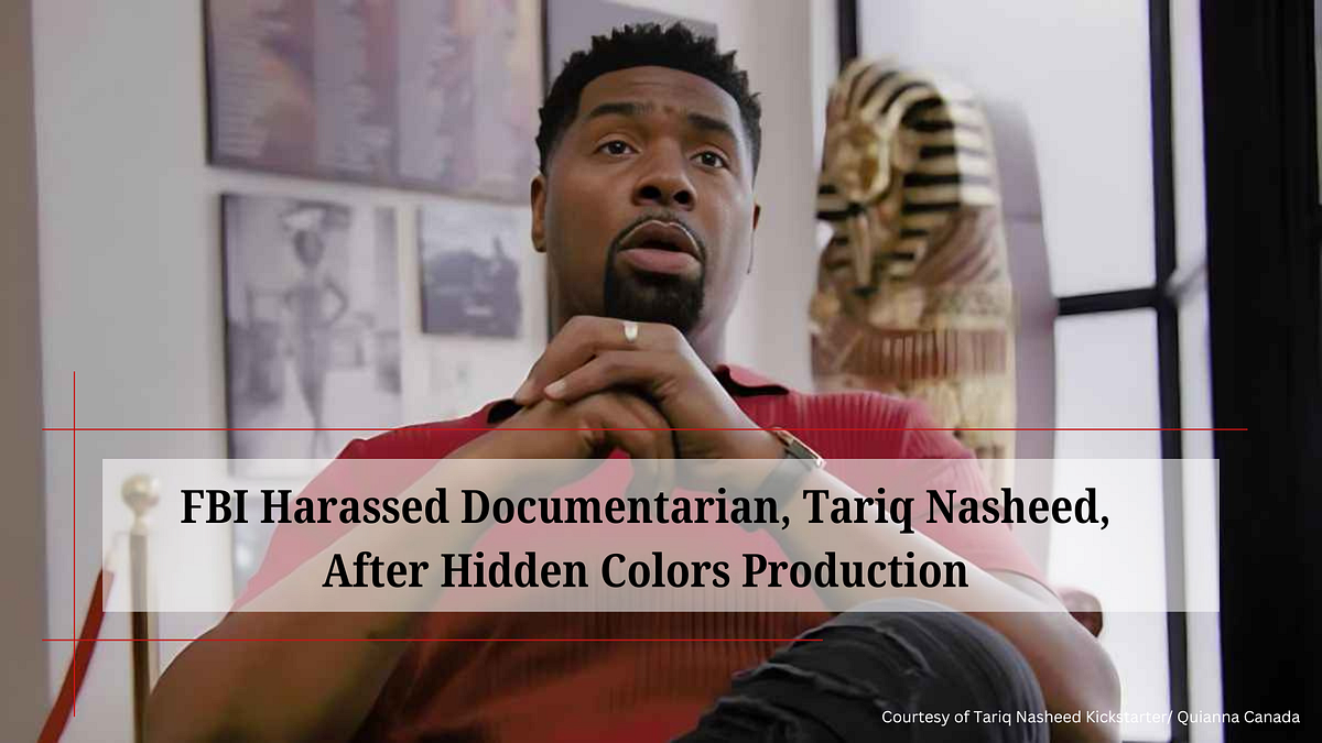 FBI Harassed Documentarian, Tariq Nasheed, After Hidden Colors Production