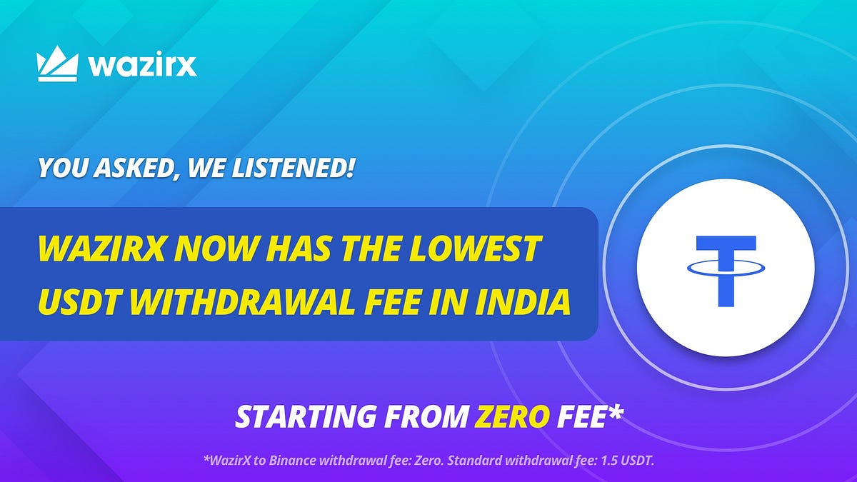 WazirX Has The Lowest USDT Withdrawal Fee Starting At ZERO WazirX Blog WazirX Has The Lowest USDT Withdrawal Fee Starting At ZERO WazirX Blog