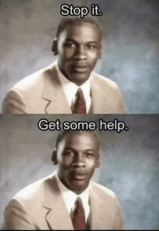 “Stop it, Get some help,” and why the meme will live on.