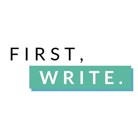 First, Write. - Medium