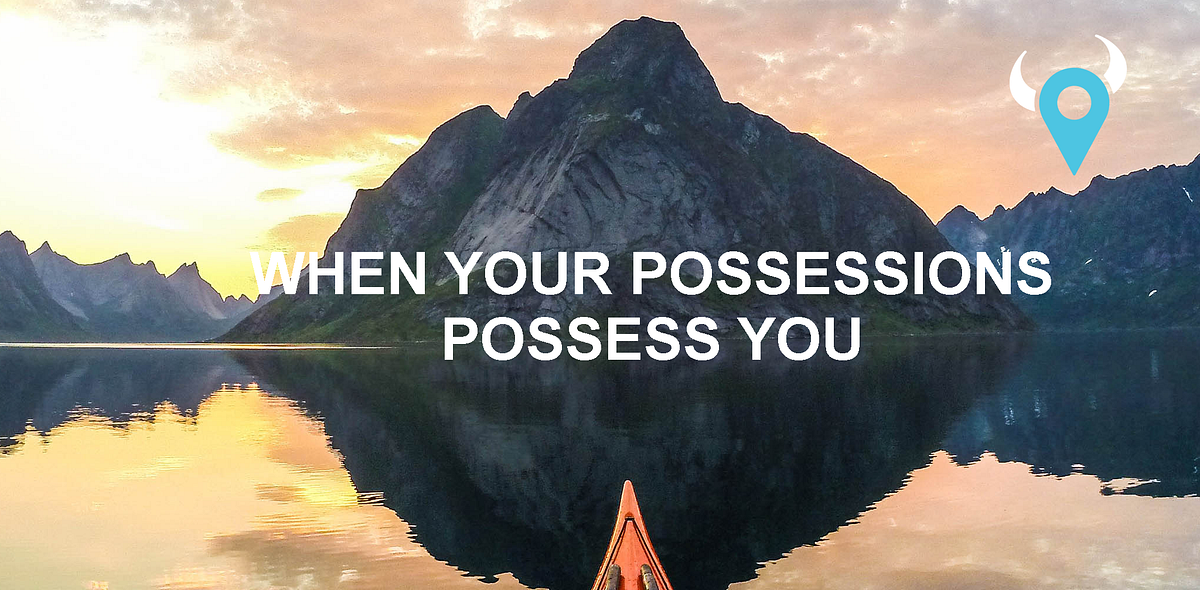 What happens when your possessions possess you? – Flying Yak – Medium