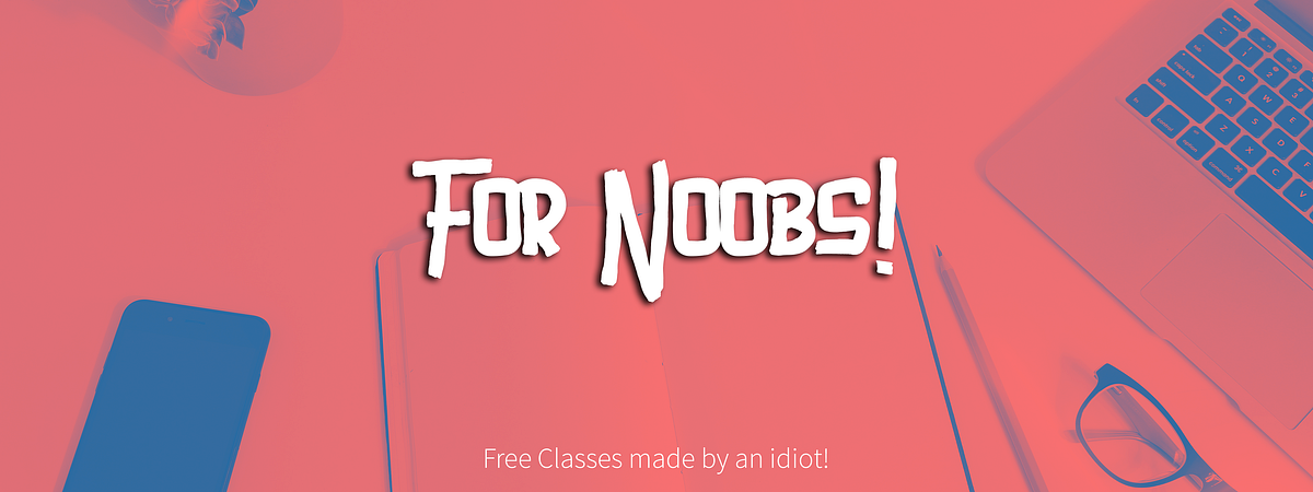 For Noobs - Medium