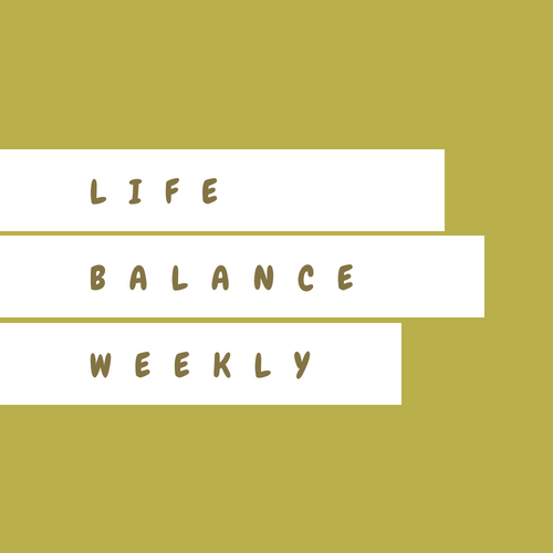 Life Balance Weekly – Medium