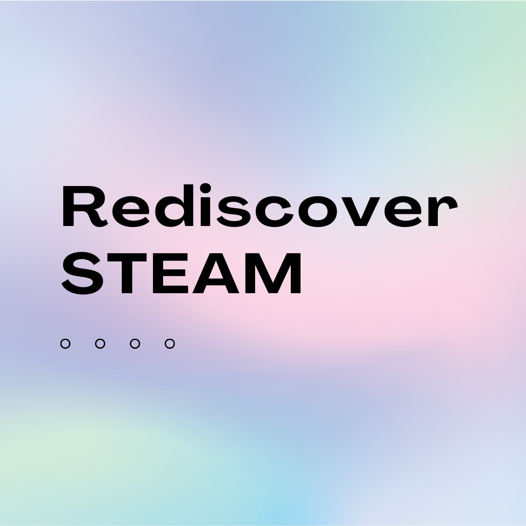 Rediscover STEAM - Medium