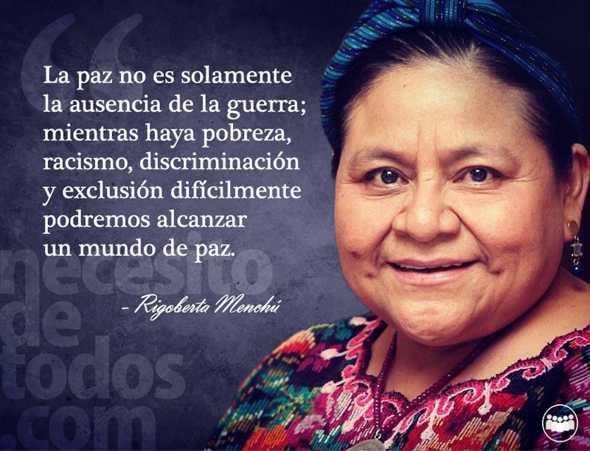 Rigoberta Menchú y su Premio Nobel – Camila Rivas – Medium