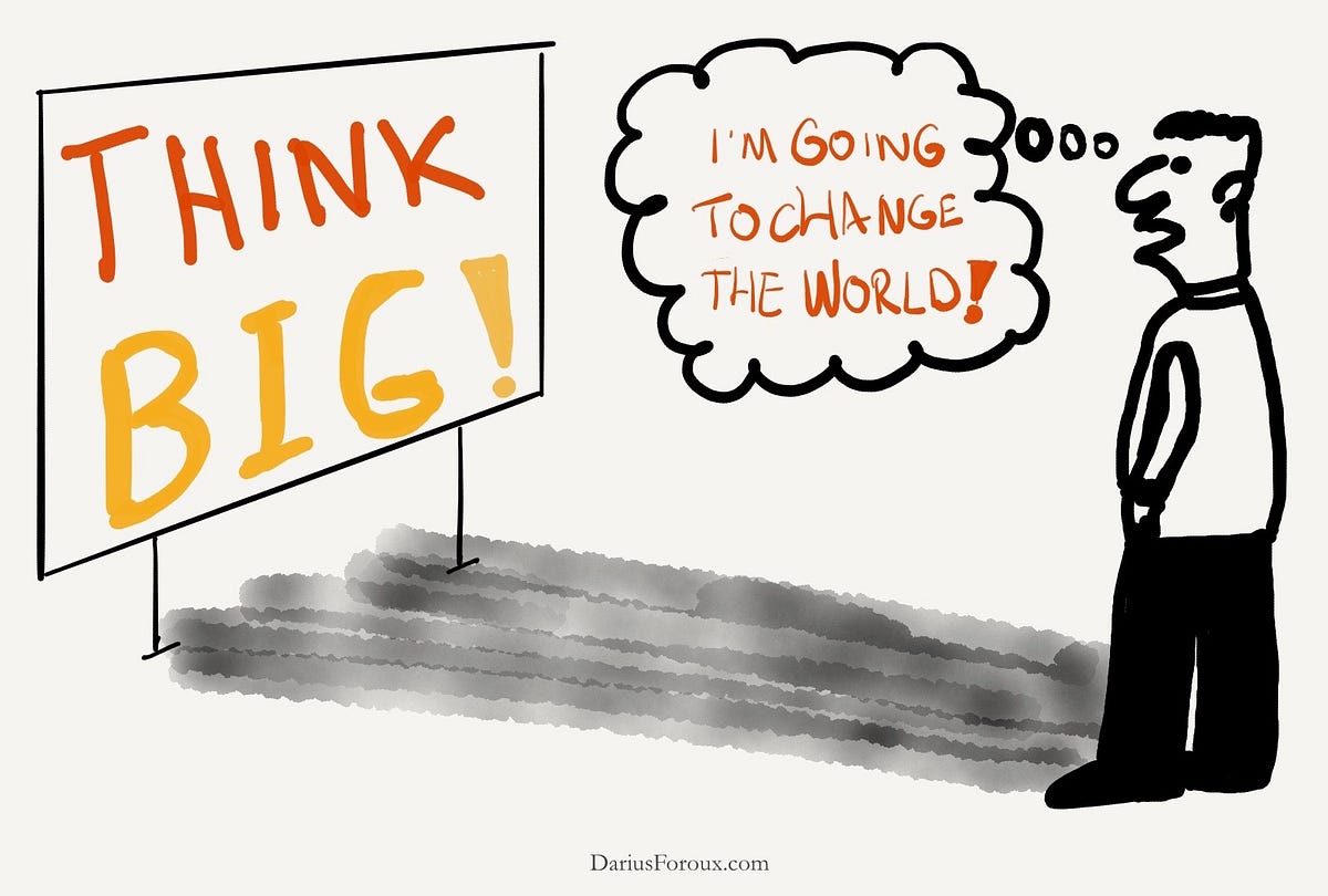 The Danger Of Thinking Big – The Mission – Medium