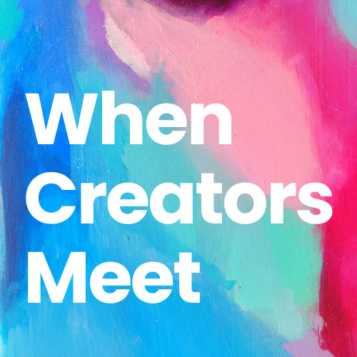 When Creators Meet - Medium