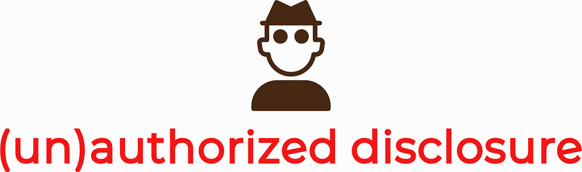 (un)authorized disclosure - Medium