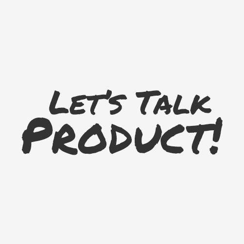 Let’s Talk Product - Medium
