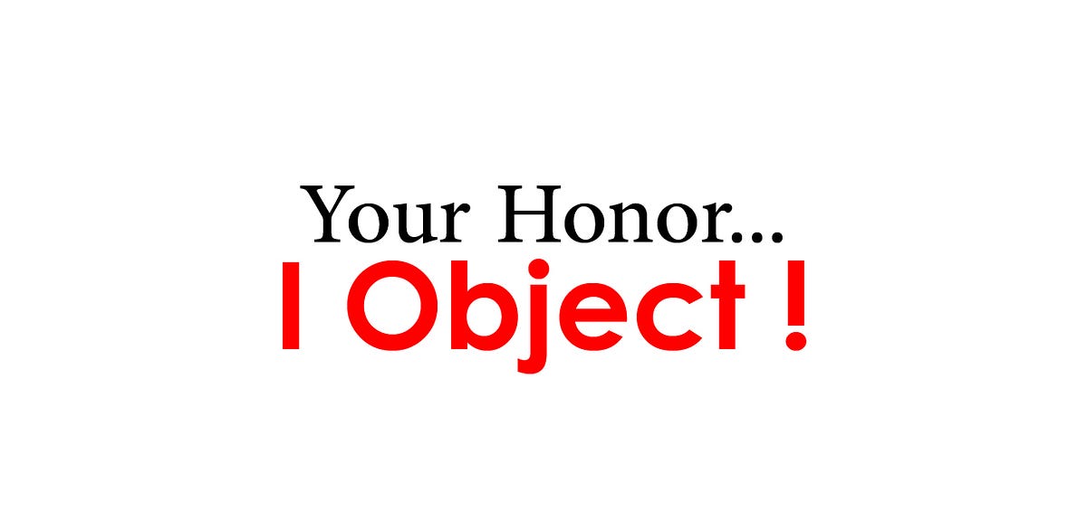 Your Honor…I OBJECT! - Medium