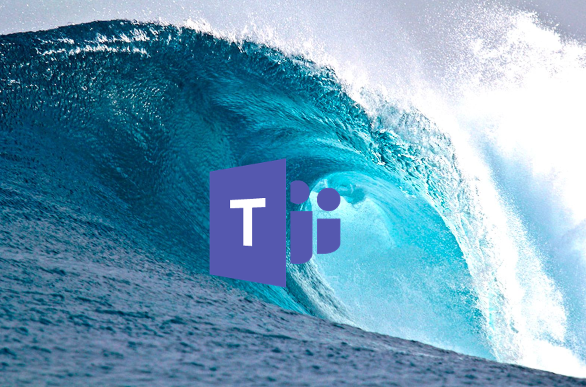 Microsoft Teams — The WAVE is coming…time to grab your surfboard!