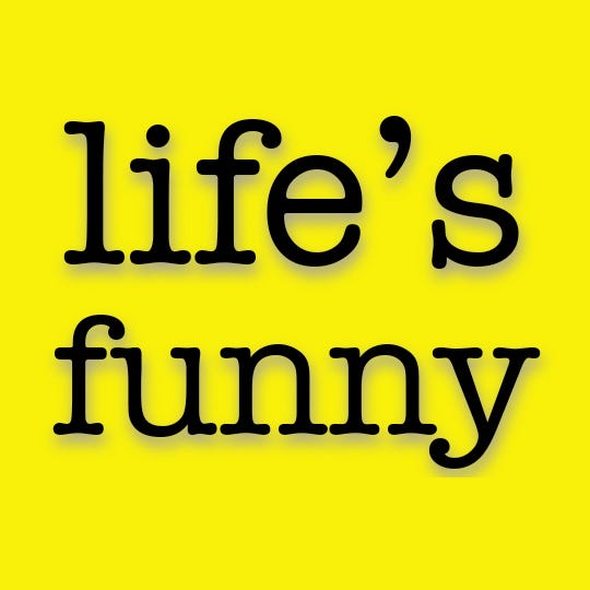 Life’s Funny - Medium