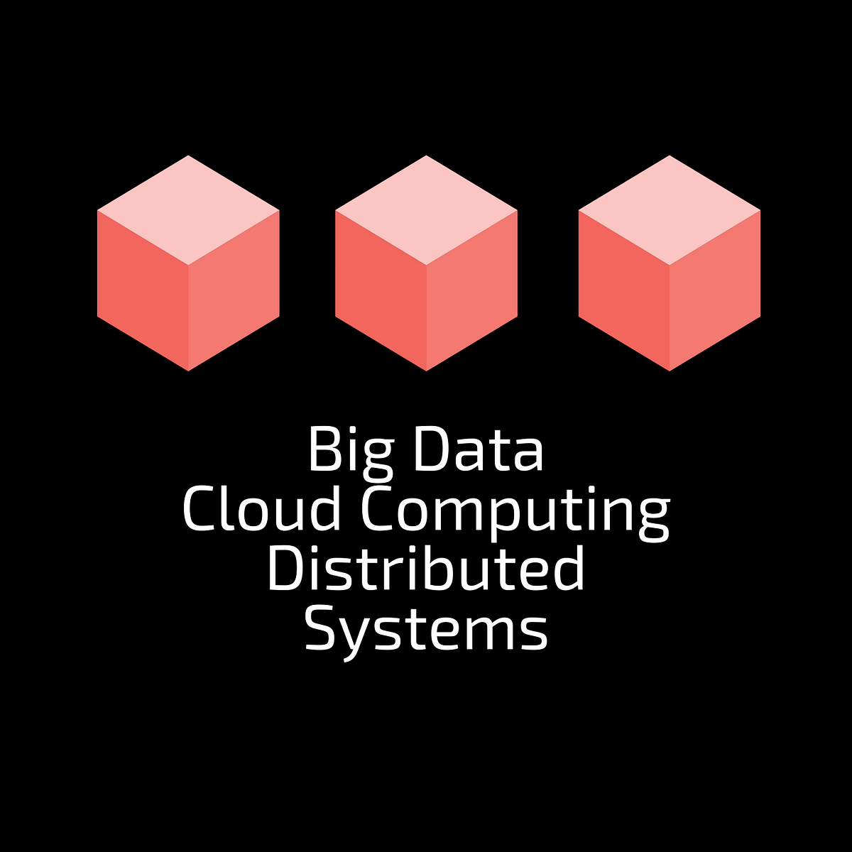 Big Data, Cloud Computing and Distributed Systems – Medium