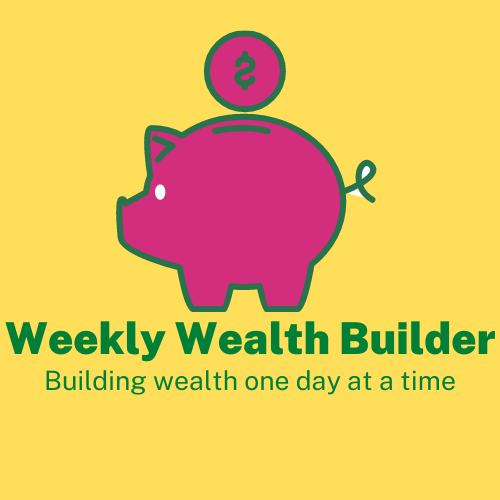 The Weekly Wealth Builder - Medium