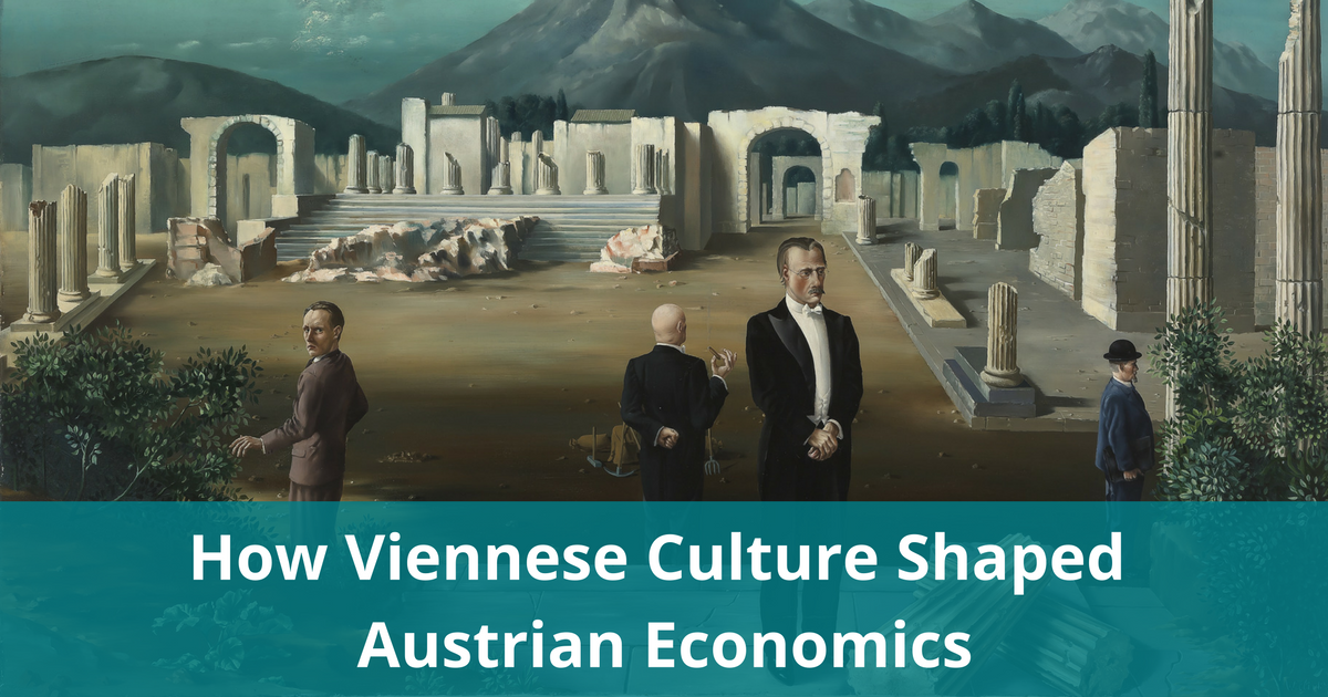 How Viennese Culture Shaped Austrian Economics – The Vienna Circle – Medium