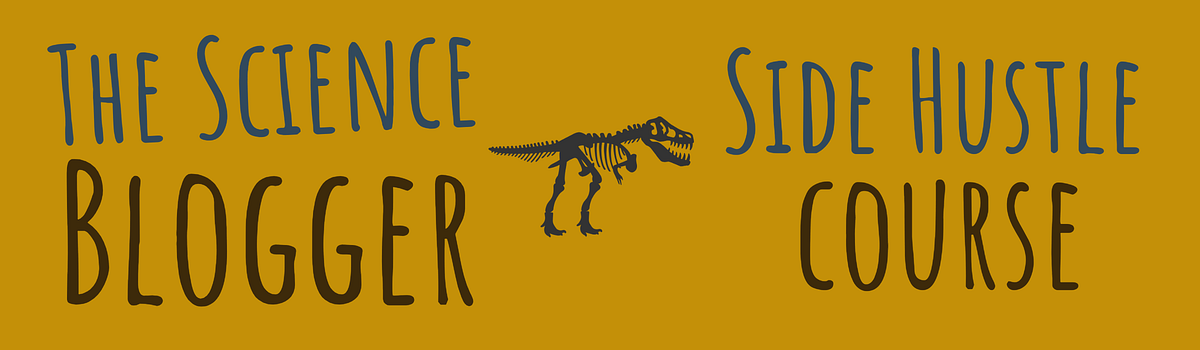 Course: The Science Blogger Side Hustle – The Science Blogger