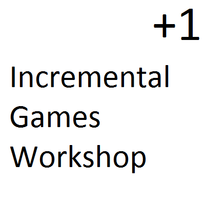 Incremental Games Workshop - Medium