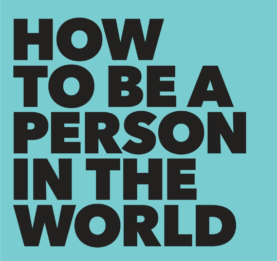 How To Be A Person In The World - Medium