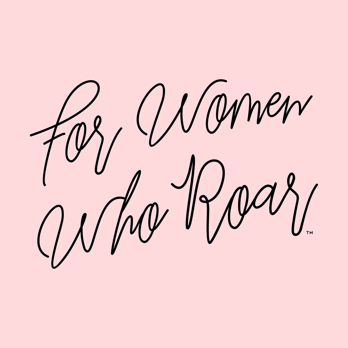 For Women Who Roar – Medium