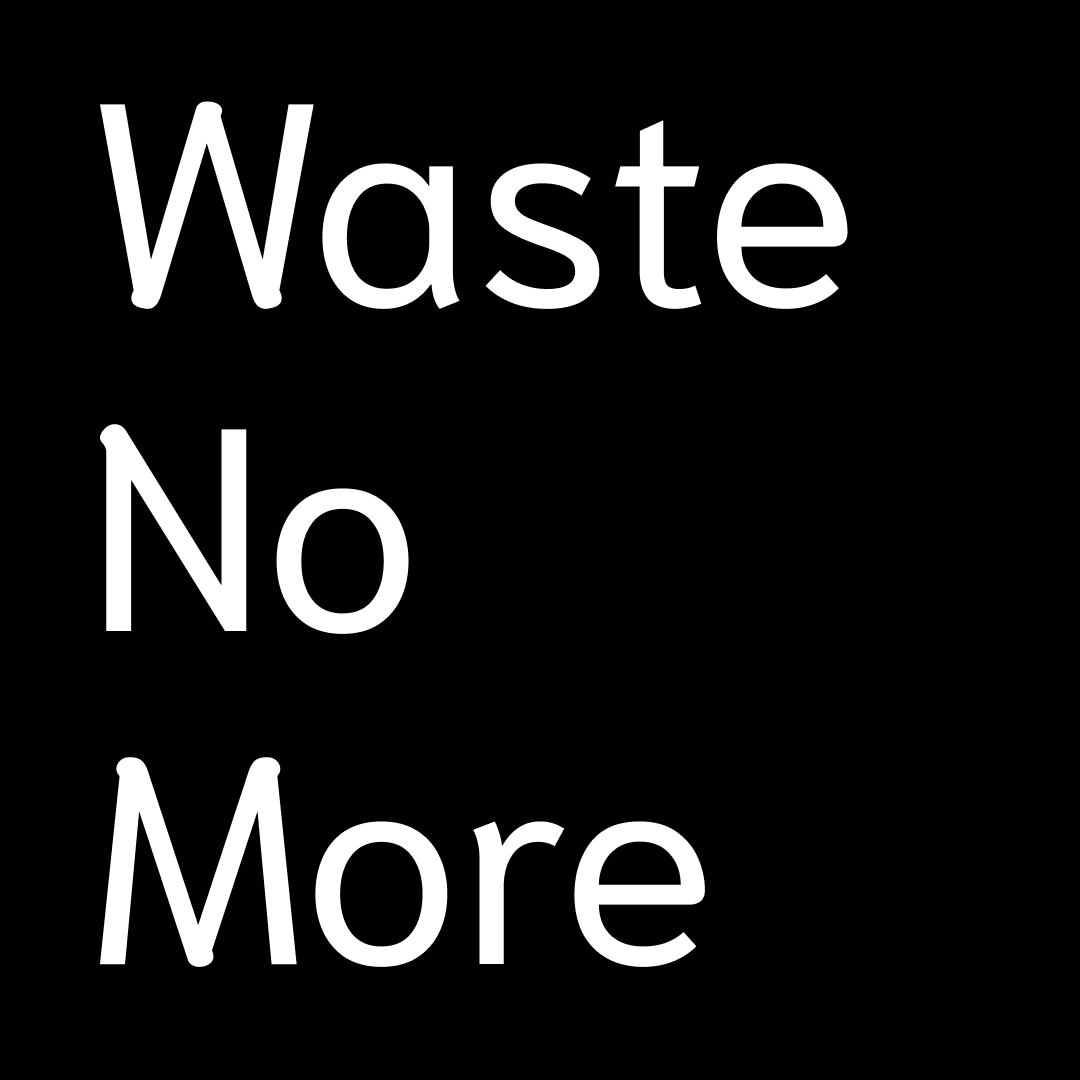 Waste No More - Medium