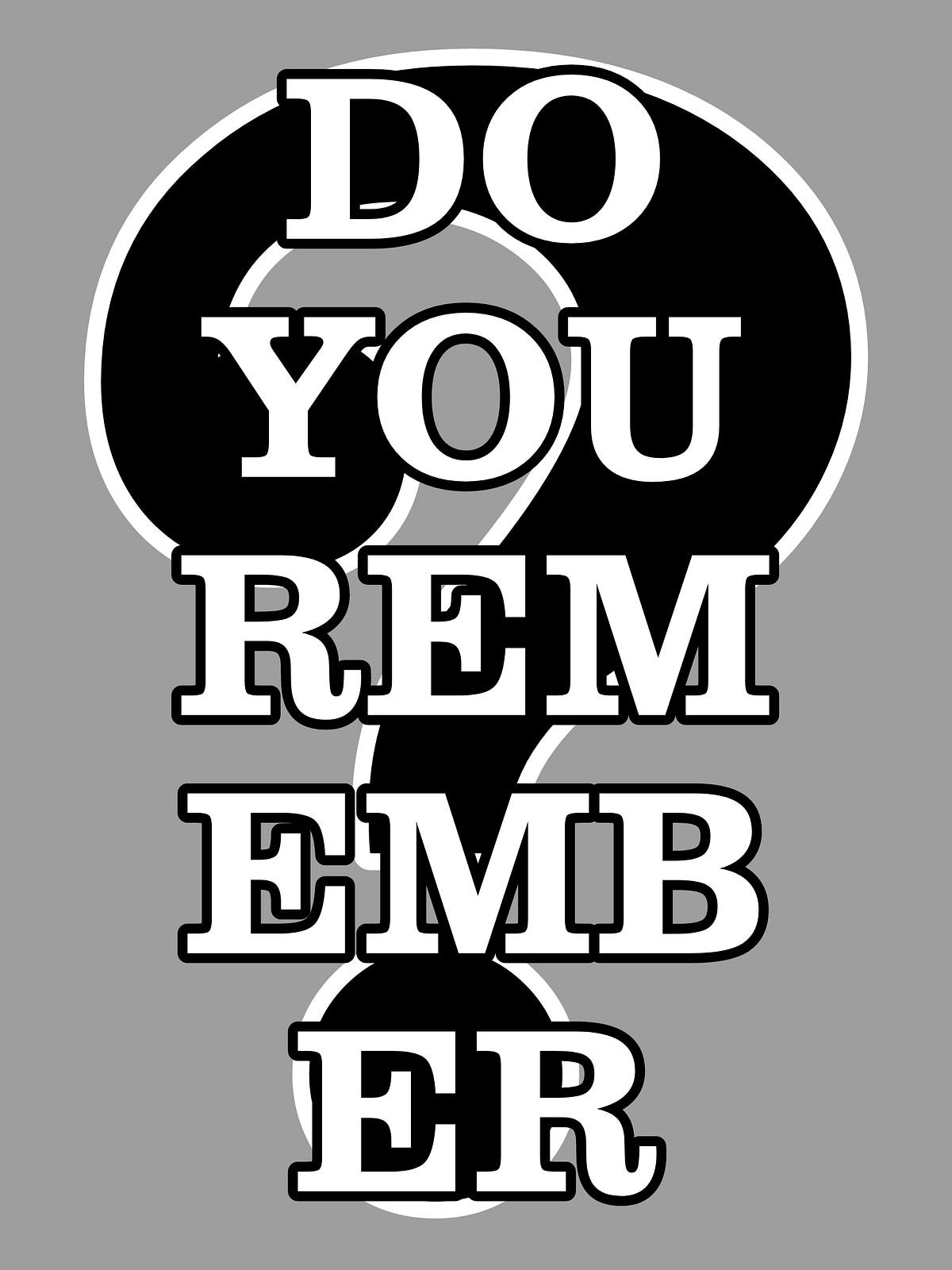 DO YOU REMEMBER? - Medium