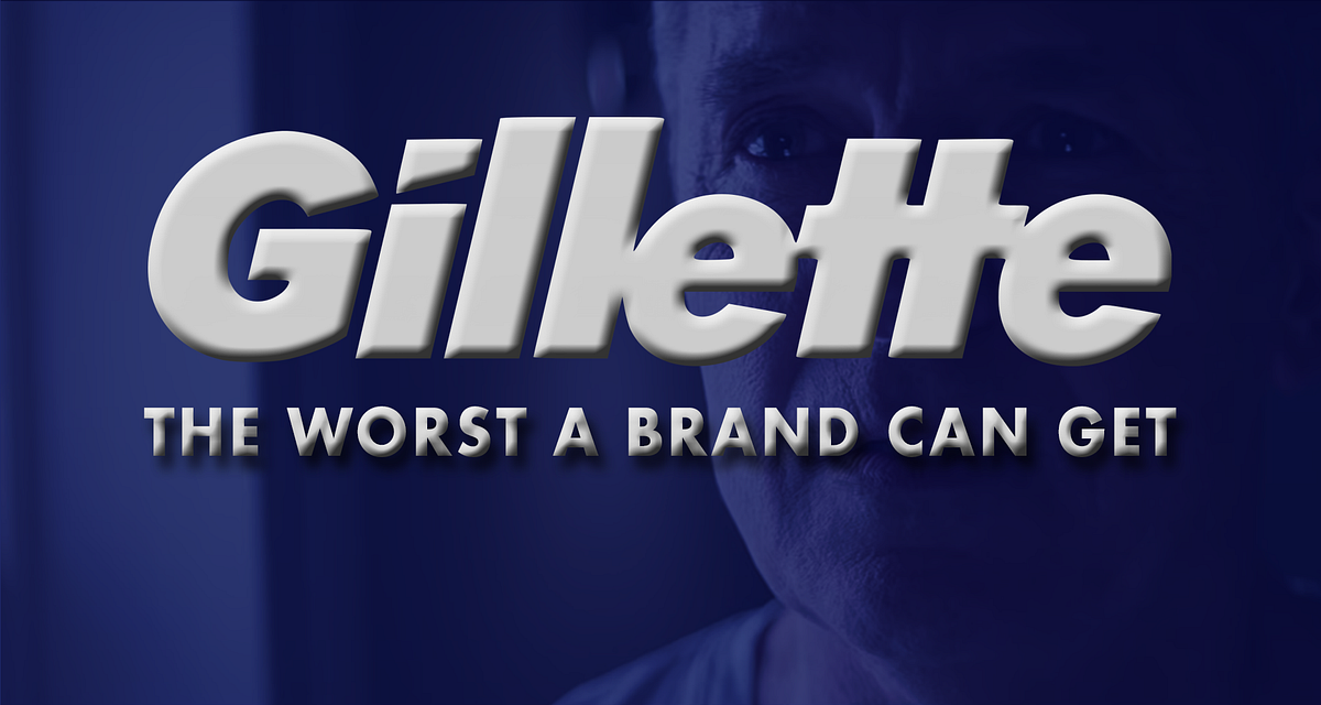 Gillette: The Worst a Brand Can Get – Unsafe Space – Medium