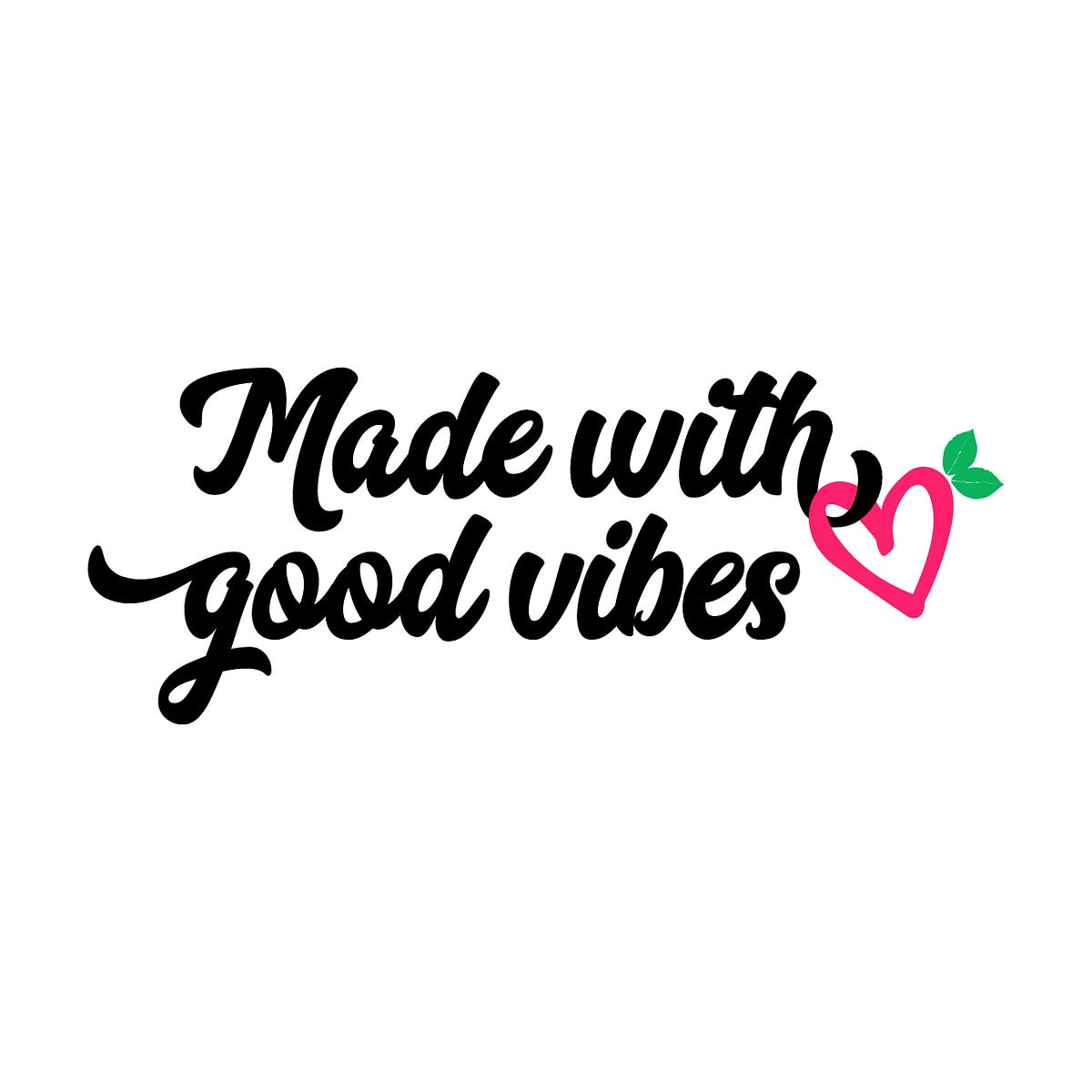 Made With Good Vibes Medium